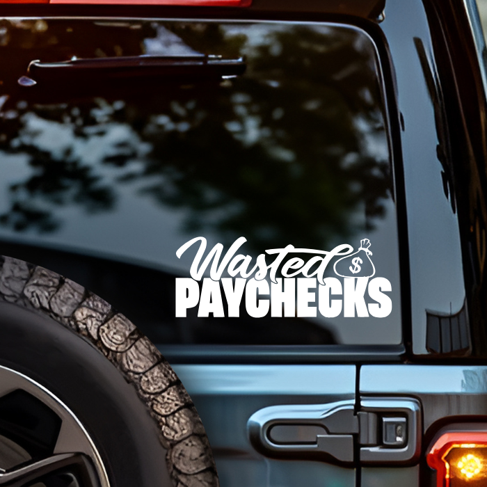 Wasted Paychecks Funny Car Window Decal – Blue Collar Decal – Vinyl ...