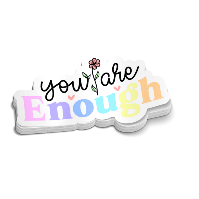 You Are Enough Sticker – Positive Affirmation & Self-Love – Vinyl Chaos ...